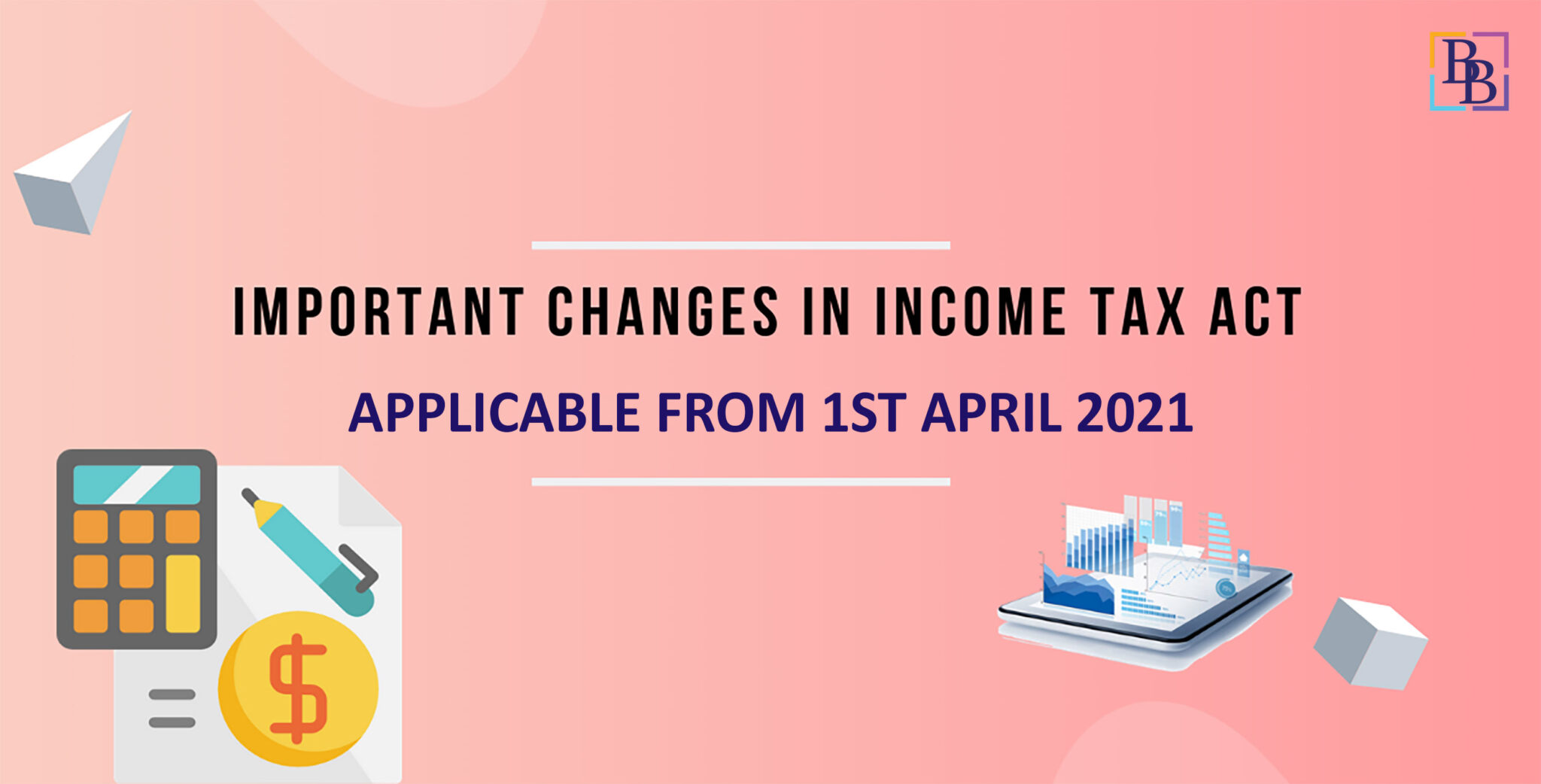 5 Significant Changes in Income Tax Effecting from April 1, 2021 | BBNC