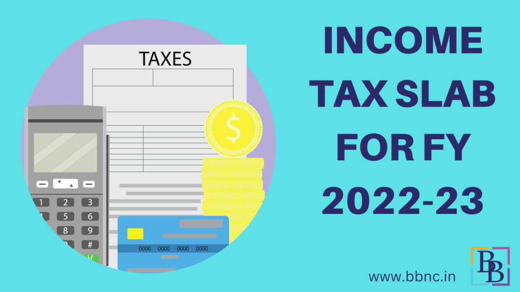 INCOME TAX SLAB FOR FY 2022-23 | BBNC
