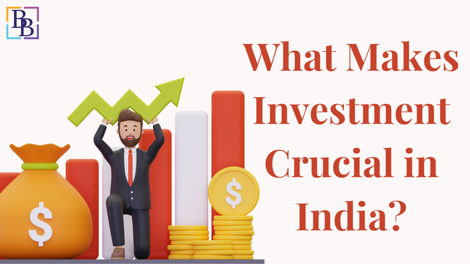 What Makes Investment Crucial in India? | BBNC